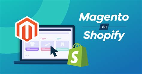 Magento Vs Shopify Which Should You Use In 2022
