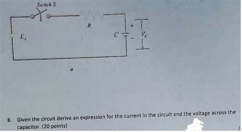 Solved Given The Circuit Derive An Expression For The Current In The