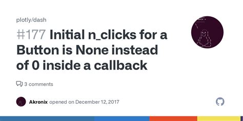 Initial Nclicks For A Button Is None Instead Of 0 Inside A Callback