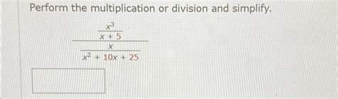 Solved Perform The Multiplication Or Division And