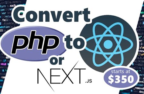 Convert Php Website To Reactjs Or Nextjs By Webbyjolme Fiverr