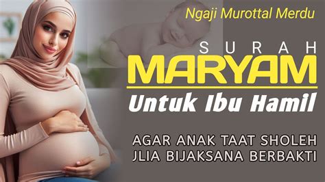 Mood Booster Surat Maryam Untuk Ibu Hamil Agar Buah Hati Sempurna Lahir