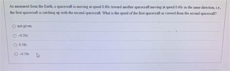 As Measured From The Earth A Spacecraft Is Moving At