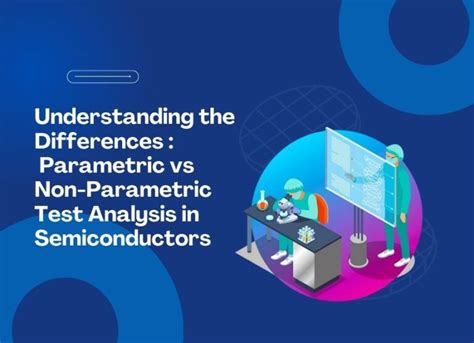 Parametric Vs Non Parametric Tests In Semiconductors