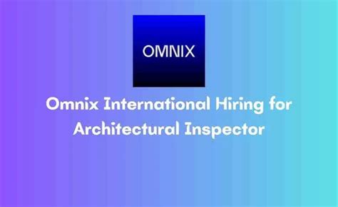 Omnix International Hiring For Architectural Inspector
