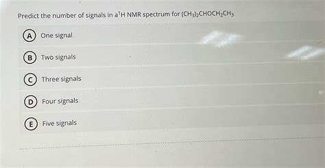 Solved Predict the number of signals in a a1H ﻿NRR spectrum | Chegg.com