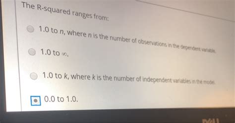 Solved The R Squared Ranges From To N Where N Is The Chegg