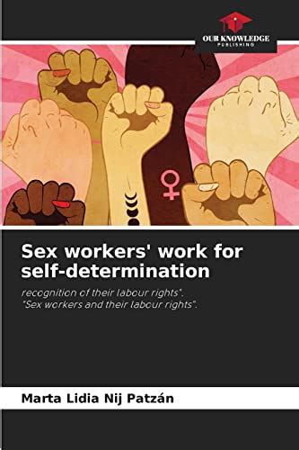 Sex Workers Work For Self Determination Recognition Of Their Labour Sex Workers Work For Self Determination Recognition Of Their Labour