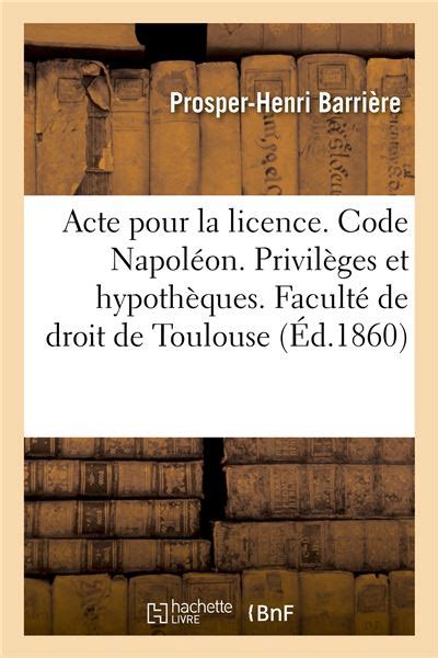 Acte Pour La Licence Code Napoléon Privilèges Et Hypothèques Code De