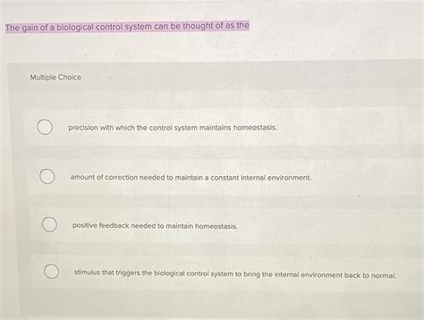 Solved The Gain Of A Biological Control System Can Be