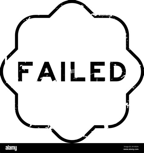 Grunge Black Failed Word Rubber Seal Stamp On White Background Stock Vector Image And Art Alamy