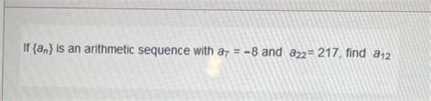 solved if {an} is an arithmetic sequence with a7 −8 and