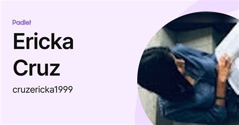Ericka Cruz Cruzericka1999 Profile Padlet