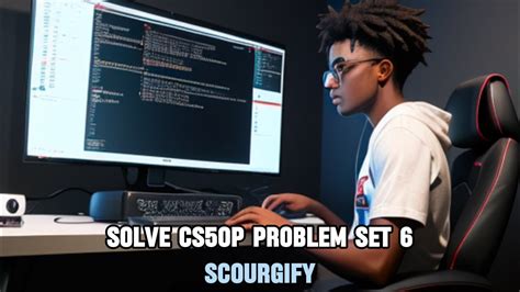 SOLVE SCOURGIFY CS50 PYTHON PROGRAMMING 2024 HARVARD FREE COURSE