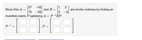 solved show that a [57 4378 59] ﻿and b [132 3] ﻿are similar