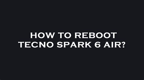 How To Reboot Tecno Spark Air YouTube