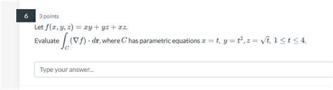 Solved Points Let F X Y Z Xy Yz Xz Evaluate C F Dr Chegg Com