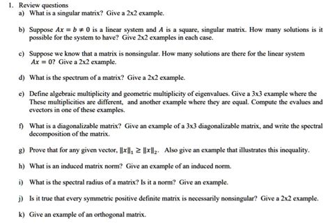 Review Questions What Is Singular Matrix Give 2x2 Example Suppose Ax B 0 Is A Linear System And