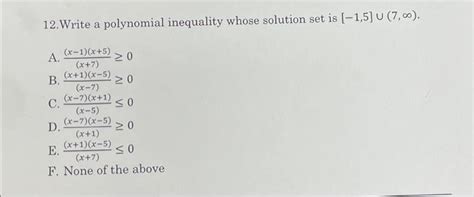 Solved 12 Write A Polynomial Inequality Whose Solution Set