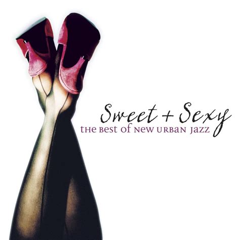 ‎sweet And Sexy The Best Of New Urban Jazz Album By Various Artists