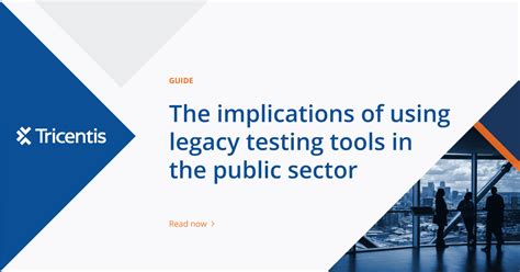 the implications of using legacy testing tools in the public sector