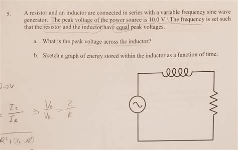 Solved A Resistor And An Inductor Are Connected In Series