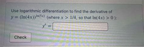 Solved Use Logarithmic Differentiation To Find The Chegg Com