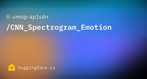 Umop Ap1sdn Cnn Spectrogram Emotion · Hugging Face