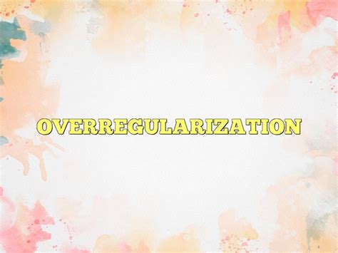 Overregularization Definition And Meaning