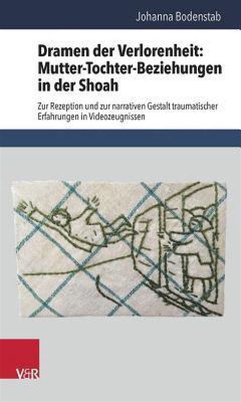 Dramen Der Verlorenheit Mutter Tochter Beziehungen In Der Shoah