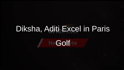 Diksha And Aditis Performance At Paris Olympics Womens Golf Oneindia News