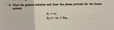 Solved Find The General Solution And Draw The Phase Chegg