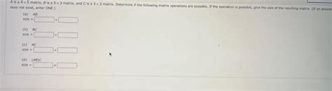 Solved A Is O 45 Matrix B Is A 53 Matrix And C Is A 32 Chegg Com
