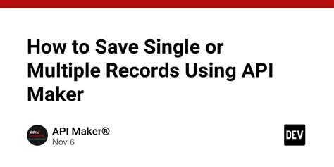 How To Save Single Or Multiple Records Using Api Maker 🚀 Rdevto