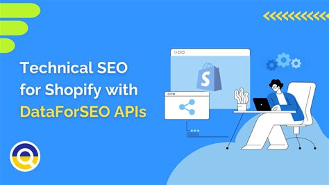 How To Ace Technical Seo Optimization For Shopify Using Apis Dataforseo