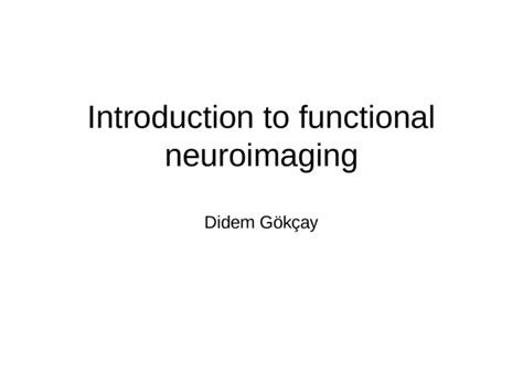 Ppt Introduction To Functional Neuroimaging Didem Gökçay Dokumentips