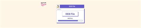 How To Install A DEB File In Linux Scaler Topics