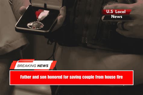 Father And Son Honored For Saving Couple From House Fire Huron Insider
