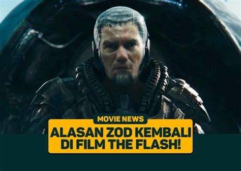 Ini Alasan Zod Kembali Di Film The Flash Greenscene