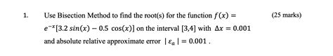 Solved Use Bisection Method To Find The Roots For The