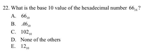 Solved 22 What Is The Base 10 Value Of The Hexadecimal