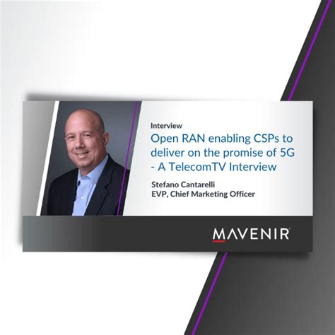 Open RAN Enabling CSPs To Deliver On The Promise Of 5G A TelecomTV Interview Mavenir