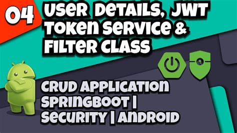 4user Details Jwt Token Service And Filter Class Crud App With Springboot Security Android