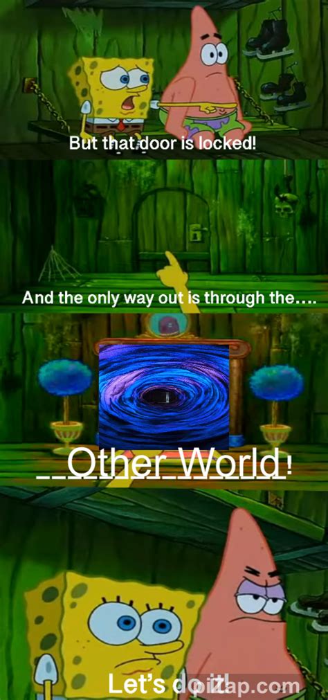 Spongebob And Patrick Escape Through The Tunnel By Eddsworldfangirl97 On Deviantart