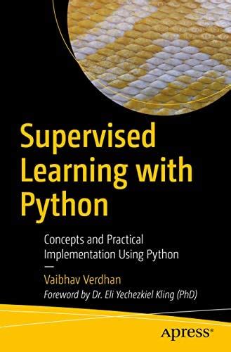 Supervised Learning With Python Concepts And Practical Implementation Using Python Verdhan