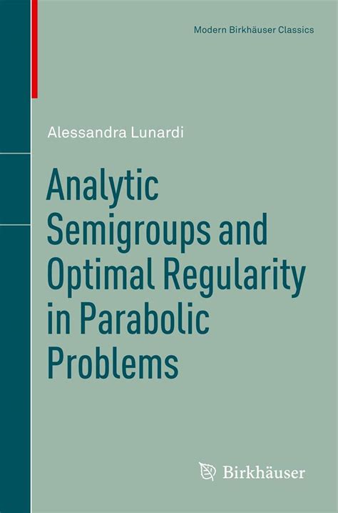 Analytic Semigroups And Optimal Regularity In Parabolic Problems