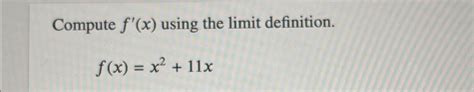 solved compute f x ﻿using the limit definition f x x2 11x