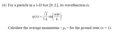solved for a particle in a 1 d box [0 l] its wavefunction