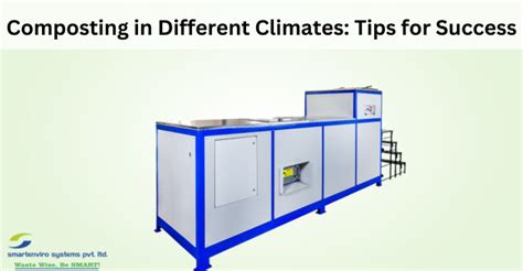 Mastering Composting In Any Climate Tips For Success With Smart Xpress