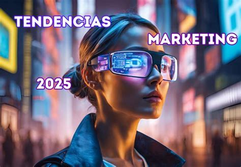 Tendencias De Marketing Para 2025 Estrategias Clave